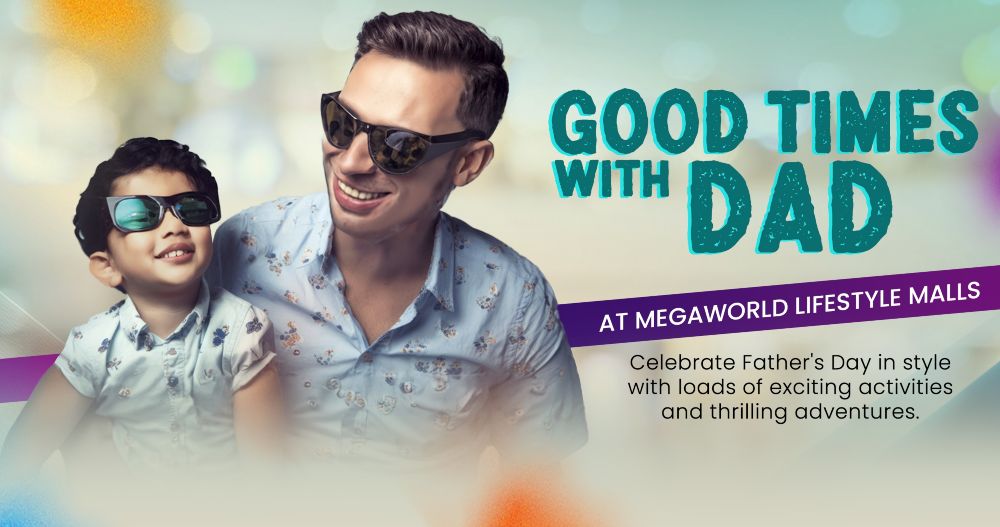 Here's a List of Father’s Day Experiences Across Megaworld Lifestyle ...